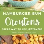 Leftover Hamburger Bun Croutons - Tastes of Homemade